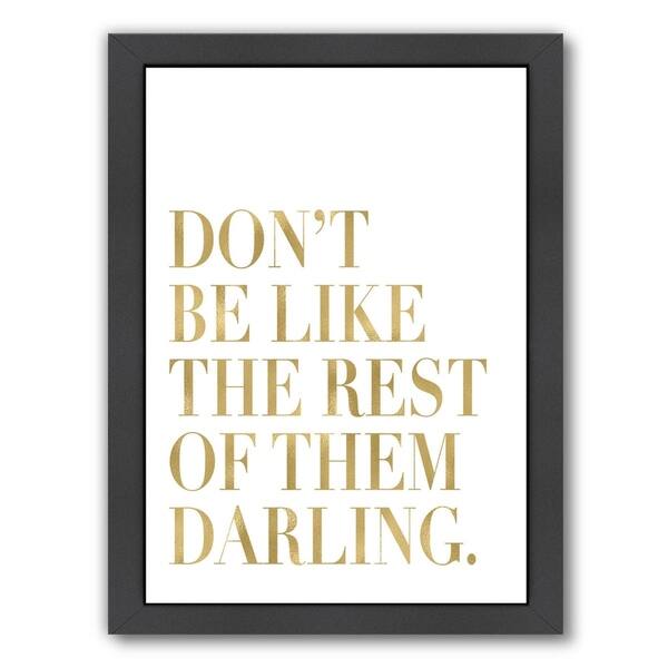 Dont Be Like Them Gold On White - Framed Print Wall Art - Bed Bath ...