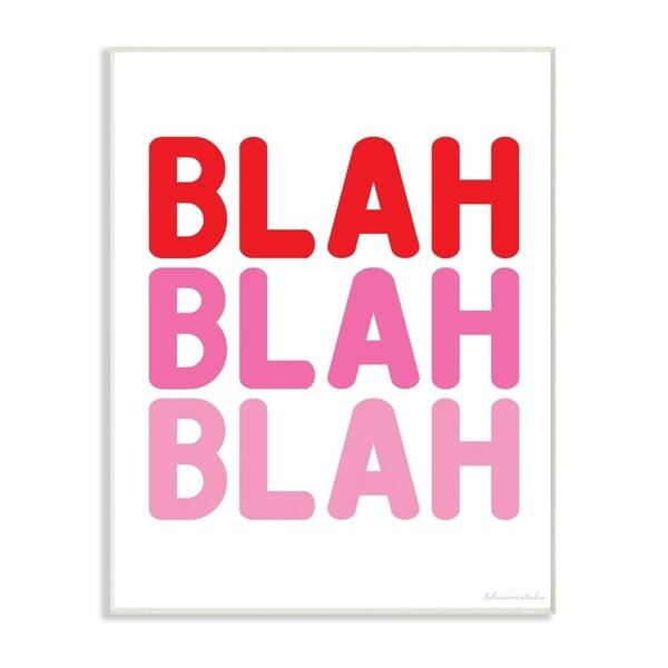 The Stupell Home Decor Blah Blah Blah Punchy Ombre Pink Block Letter ...