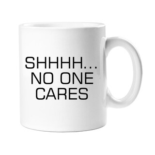 Shhhh No One Cares Coffee Mug - Bed Bath & Beyond - 28231917