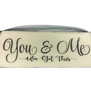 You And Me We Got This Wooden Sign 19" x 7" - Bed Bath & Beyond - 30378411