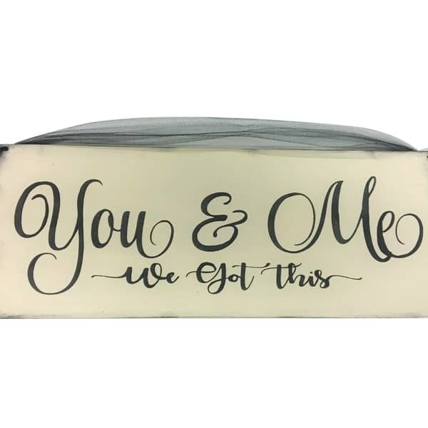 You And Me We Got This Wooden Sign 19" x 7" - Bed Bath & Beyond - 30378411