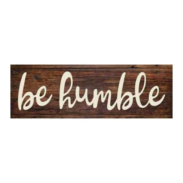 Be Humble Rustic Looking Wood Sign 18" x 6" - Bed Bath & Beyond - 30386681