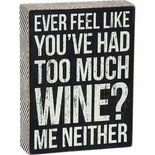 You've Had Too Much Wine? Me Neither Wood Box Sign 6" x 8" - Bed Bath ...