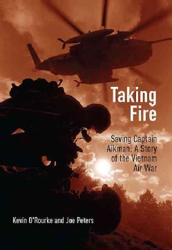 Taking Fire by Kevin O’Rourke and Joe Peters | Vietnam Veterans of America