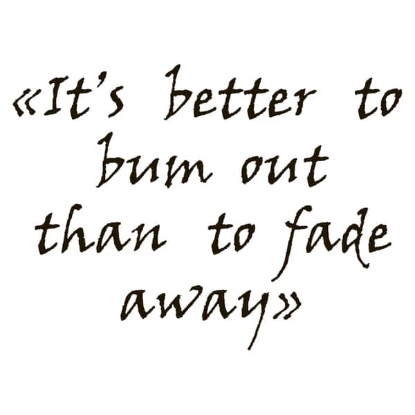 It'S Better To Bum Out Then To Fade Away Wall Decor Quote - Black - Bed ...