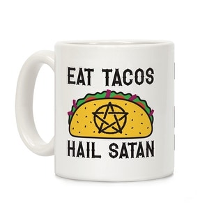 LookHUMAN Eat Tacos Hail Satan White 11 Ounce Ceramic Coffee Mug - Bed ...