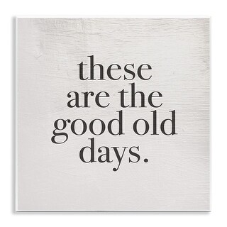 Stupell These Are The Good Old Days Family Home Word Design,12x12, Wood ...