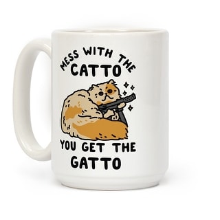 LookHUMAN Mess with the Catto You Get the Gatto White 15 Ounce Ceramic ...