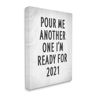 Stupell Pour Me Another 2021 Phrase Rustic Black White Canvas Wall Art ...