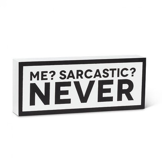 Me? Sarcastic? Never Block Sign - Bed Bath & Beyond - 40042820