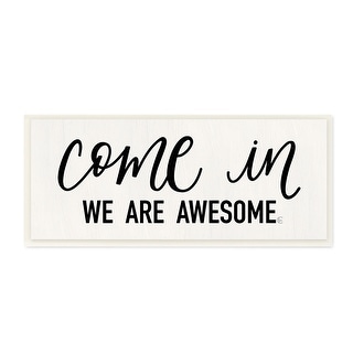 Stupell Come In We Are Awesome Phrase Friendly Home Sign Wood Wall Art ...