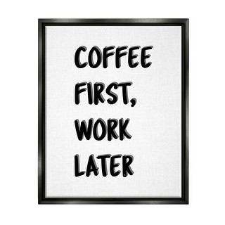 Stupell Coffee First Work Later Framed Floater Canvas Wall Art Design ...