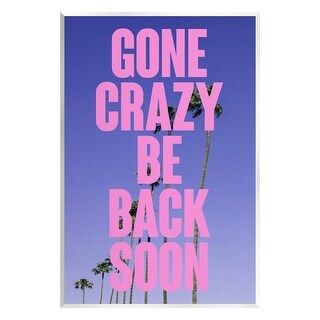 Stupell Gone Crazy Back Soon Phrase Wall plaque Art design by House of ...