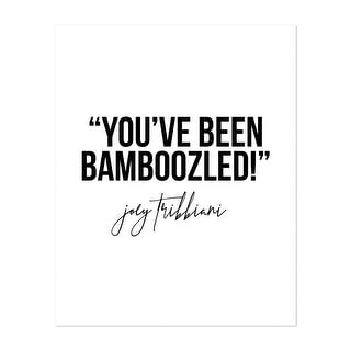 You ve Been Bamboozled Joey Tribbiani Friends Quote Art Print/Poster ...