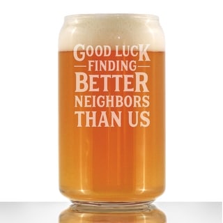 Better Neighbors - Beer Can Pint Glass - Neighbors Moving Away Gifts ...