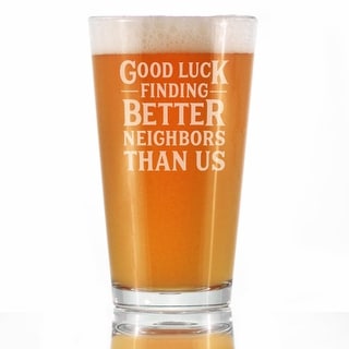 Better Neighbors - Beer Pint Glass - Funny Moving Away Gifts - 16 Ounce ...