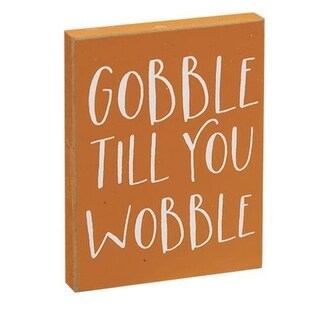 Gobble Til You Wobble Block Sign - 4" high by 3" wide by .5" deep - Bed ...
