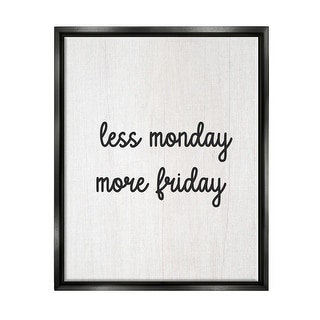 Stupell Less Monday More Friday Framed Floater Canvas Wall Art Design ...