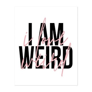 I Am Weird I Love Weird Typography Black White Humor Art Print/Poster ...