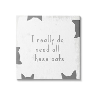 Stupell Really Do Need These Cats Phrase Canvas Wall Art, Design by Lil ...