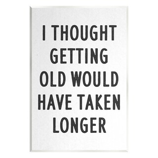 Stupell Getting Old Taking Longer Funny Wall Plaque Art by Lil' Rue ...