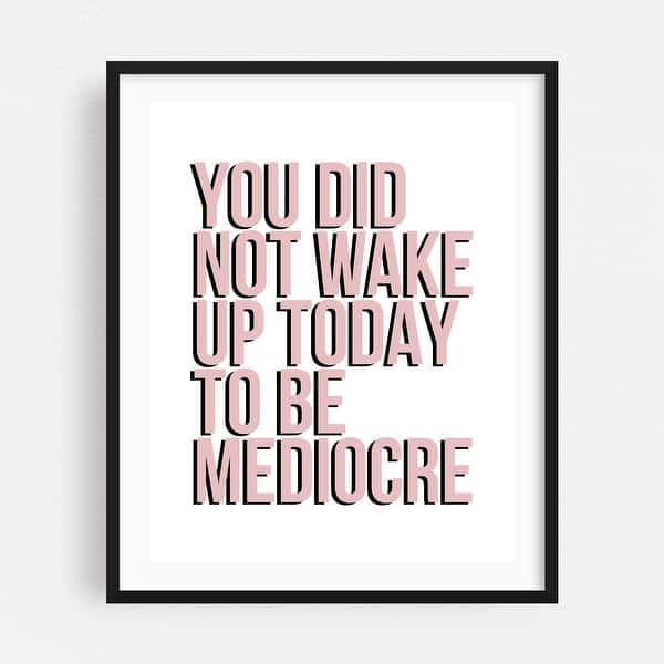 You Did Not Wake Up to be Mediocre Typography Art Print/Poster - Bed ...