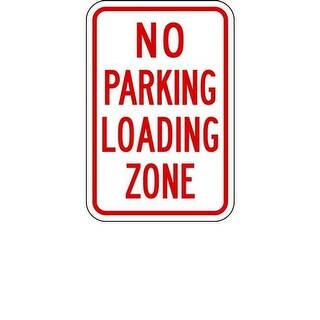 Lyle No Parking Loading Zone Sign,18" x 12" R7-6-12HA - 1 Each - Bed ...