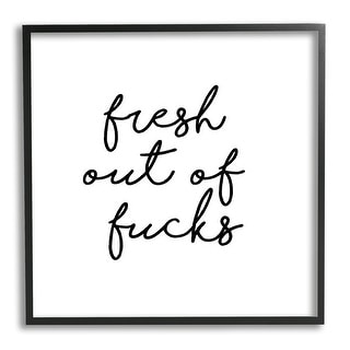 Stupell Fresh Out Of F*** Humorous Cursive Calligraphy Framed Wall Art ...