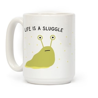 LookHUMAN Life Is A Sluggle White 15 Ounce Ceramic Coffee Mug - Bed ...