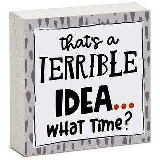 Wood Block Décor Message Terrible Idea Sign, 3.75 inches Square, Made ...