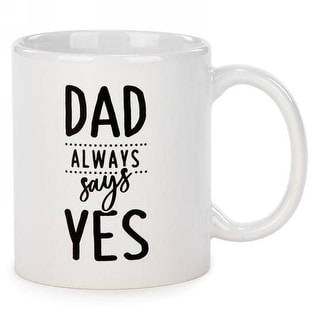 Dad Always Says Yes Ceramic Mug - Bed Bath & Beyond - 41382435