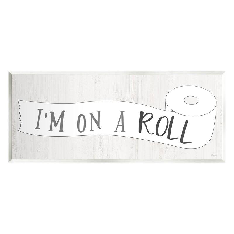 Stupell I'm On A Roll Bathroom Wall Plaque Art, Design by Natalie ...