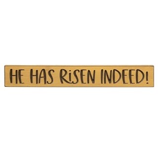 He Has Risen Indeed! Engraved Sign 24" - 3.5” high by 24” wide by .75 ...