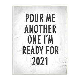 Stupell Pour Me Another 2021 Phrase Rustic Black White Wood Wall Art ...