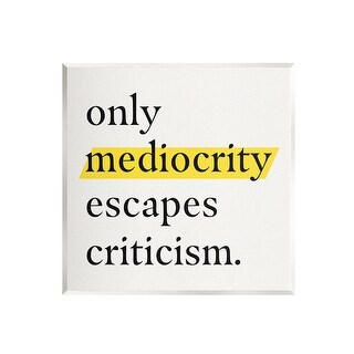 Stupell Mediocrity Escapes Criticism Quote Wall Plaque, Design By Jacob ...