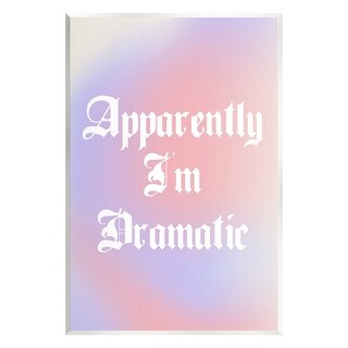 Stupell Apparently I'm Dramatic Wall plaque Art design by House of Lulu ...
