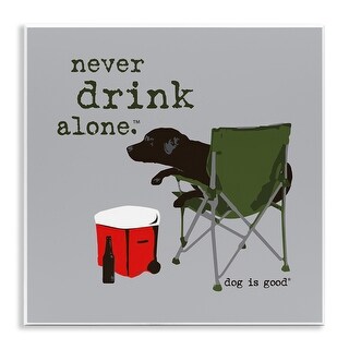 Stupell Never Drink Alone Dog Wall Plaque Art Design By Dog Is Good ...