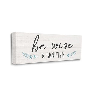 Stupell Be Wise & Sanitize Phrase Good Hygiene Text Canvas Wall Art ...