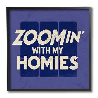 Stupell Zoomin' With Homies Phrase Blue Office Humor Framed Wall Art ...
