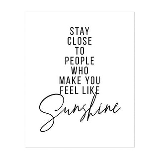 Stay Close to People Who Make You Feel LIke Sunshine Art Print/Poster ...