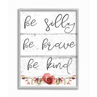 Stupell Be Silly Brave and Kind Cursive Floral Typography Grey Framed ...