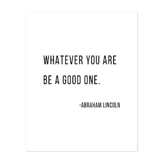 Whatever You Are Be A Good One Abraham Lincoln Quote Art Print/Poster ...