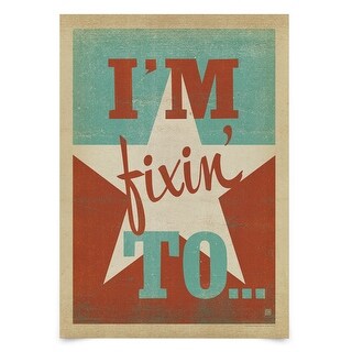 Im Fixin To by Anderson Design Group Poster Art Print - Americanflat ...