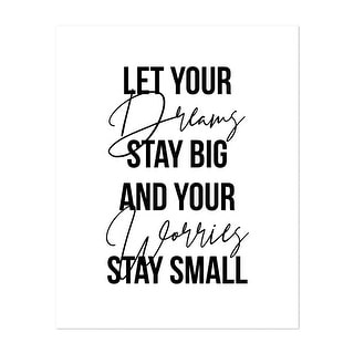 Let Your Dreams Stay Big and Your Worries Stay Small Art Print/Poster ...