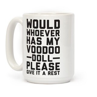 Would Whoever Has My Voodoo Doll Please Give It a Rest White 15 Ounce ...