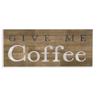 Stupell Rustic Give Me Coffee Wall Plaque Art Yass Naffas Designs - Bed ...
