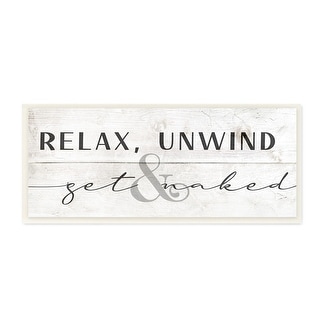Stupell Relax Unwind and Get Naked Phrase Charming Distress Wood Wall ...
