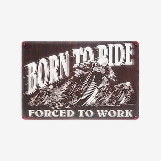 Born to Ride Forced to Work Vintage Metal Tin Sign 12" x 8" - 12" x 8 ...