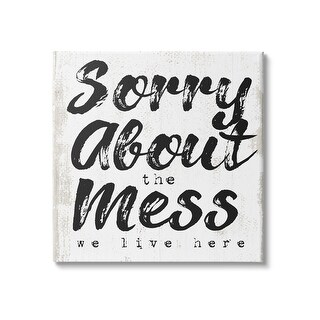 Stupell Sorry About Mess We Live Here Phrase Rustic Canvas Wall Art ...