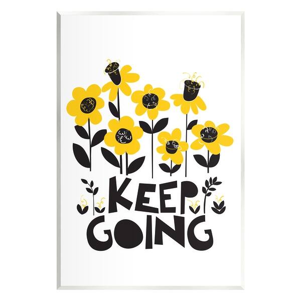 Stupell Keep Going Yellow Flowers Wall Plaque Art Design by Pragya ...